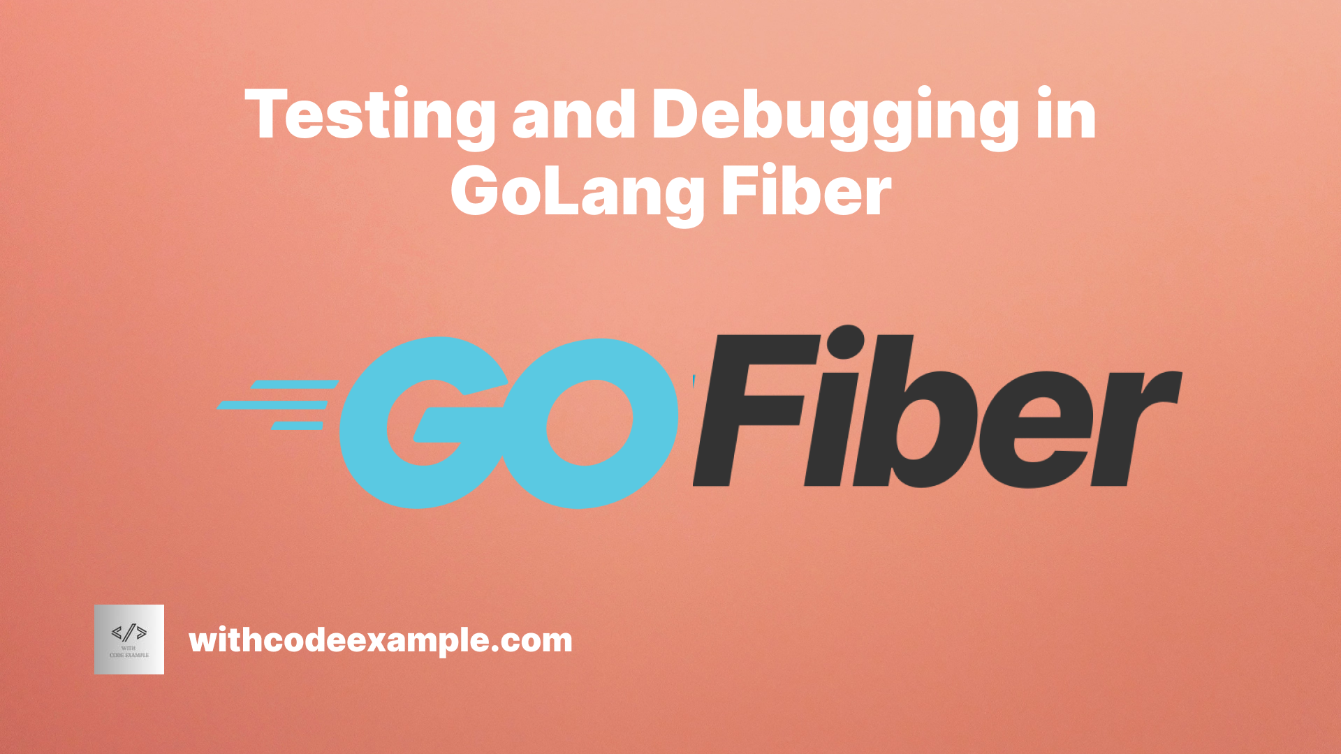 Testing and Debugging in GoLang Fiber
